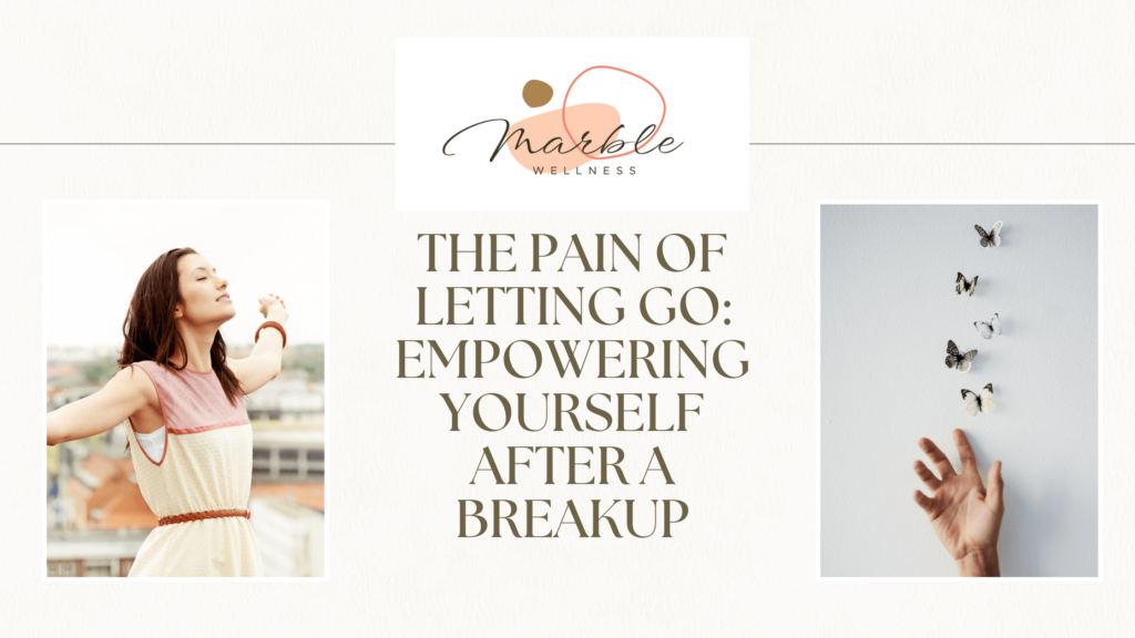 The Pain of Letting Go: Empowering Yourself After a Breakup | Marble ...
