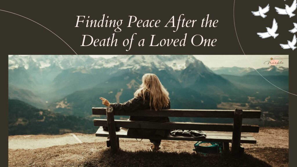 Finding Peace After the Death of a Loved One | STL Therapist at Marble ...