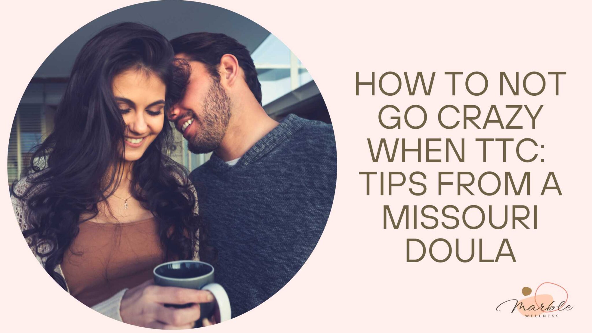 How to Not Go Crazy When TTC: Tips from a Missouri Doula | Marble ...