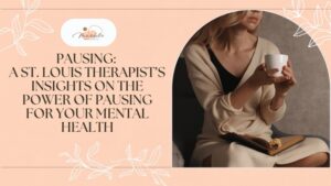 STL Therapist’s Insights on the Power of Pausing for Mental Health