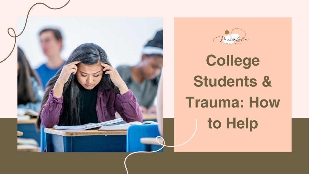 College Students and Sexual Trauma: How to Help | Marble Wellness ...