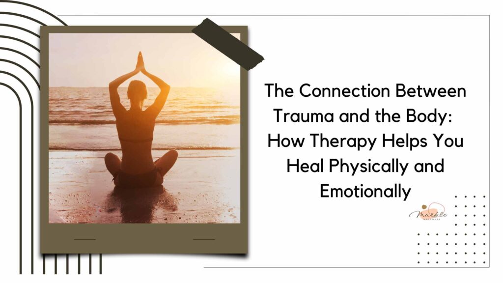Connection Between Trauma & Body: Physical & Emotional Healing