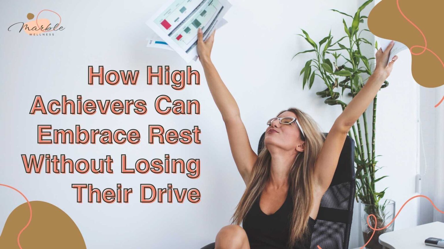 How High Achievers Can Embrace Rest Without Losing Their Drive | Marble ...