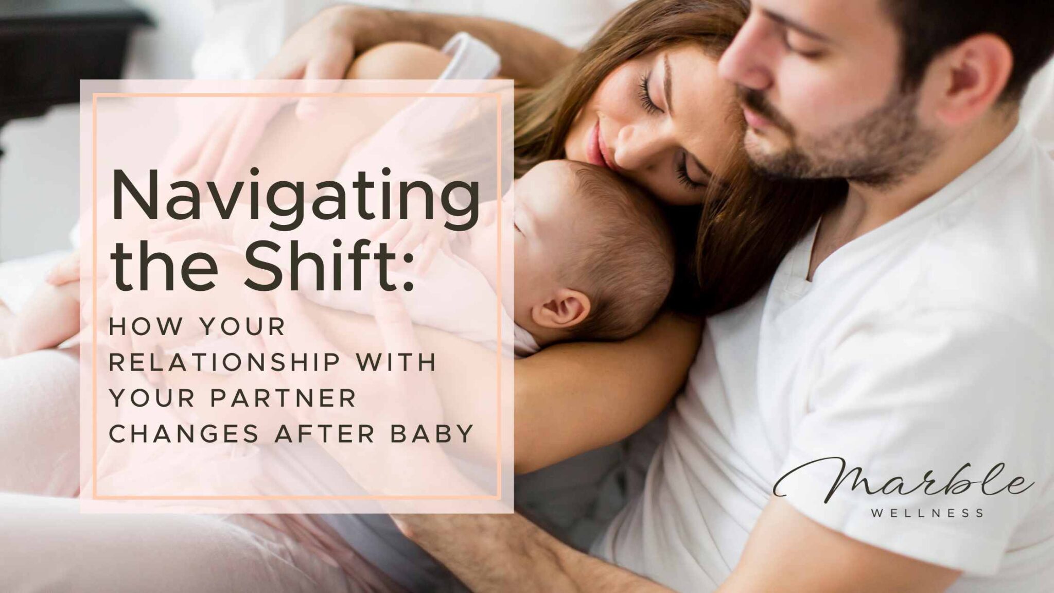 How Your Relationship Changes After Baby | Postpartum Support