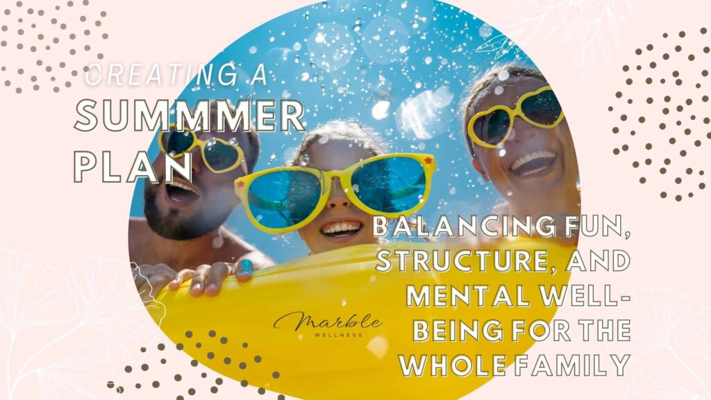 Creating a Balanced Summer Plan for the Family's Mental Health